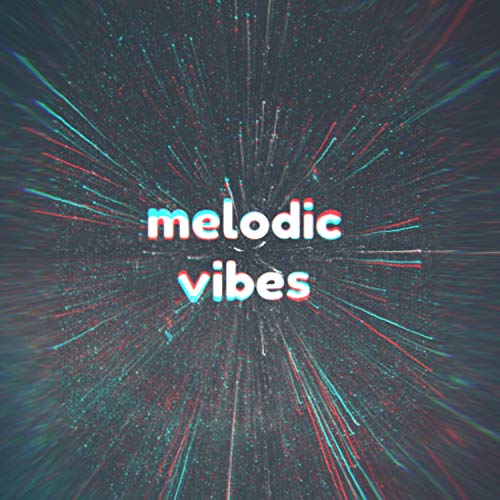 Play Melodic Vibes by VARIOUS ARTISTS on Amazon Music