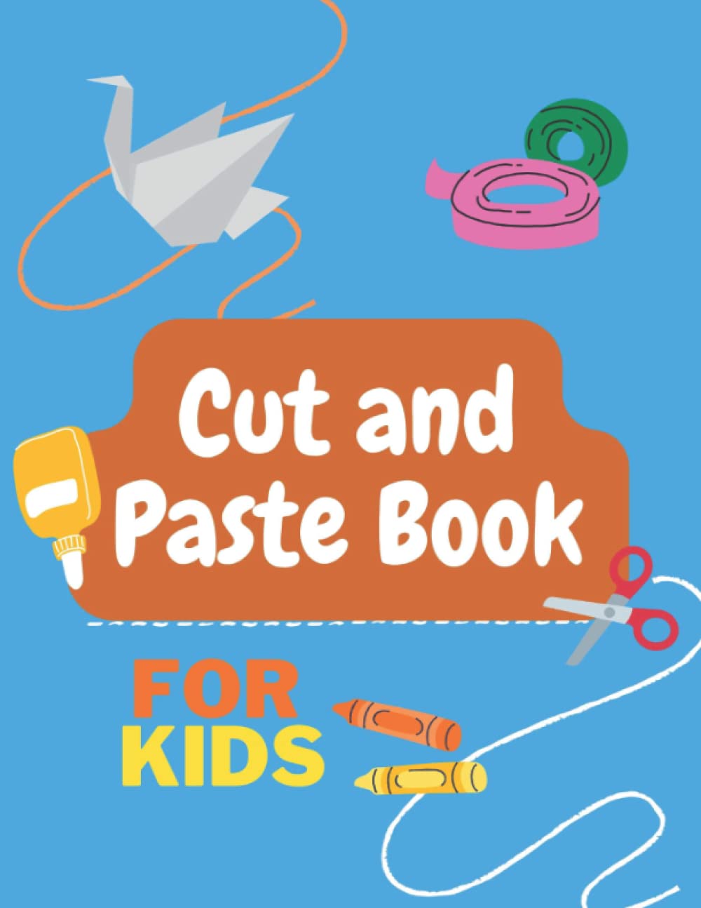 Buy Big Cut and Paste Book For Kids Ages 3-5: Cut and Paste Book For 5 ...