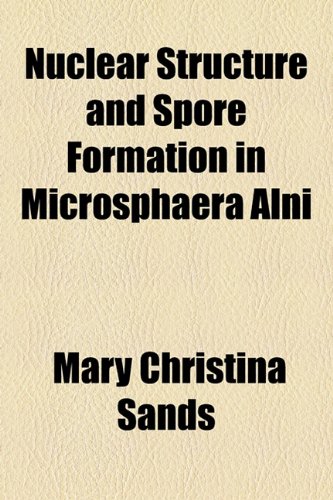 Buy Nuclear Structure and Spore Formation in Microsphaera Alni Book ...