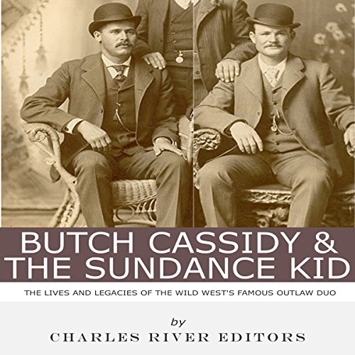 Butch Cassidy & The Sundance Kid: The Lives and Legacies of the Wild ...