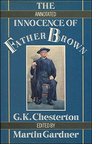 The Annotated Innocence of Father Brown: Chesterton, G. K., Gardner ...