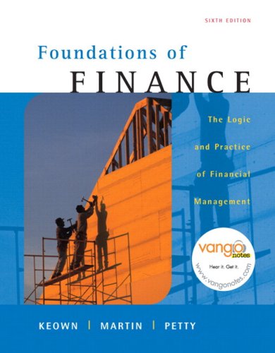 Foundations of Finance, The Logic and Practice of Financial Mangement ...