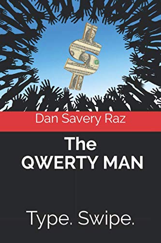 The QWERTY MAN: Type. Swipe. Don't believe the hype.: Savery Raz, Dan ...