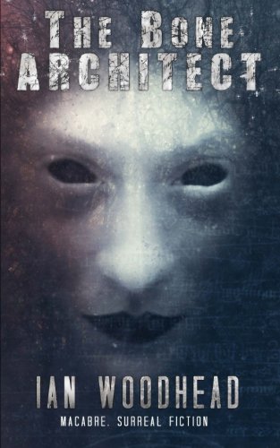 The Bone Architect: Woodhead, Ian: 9781500731656: Amazon.com: Books