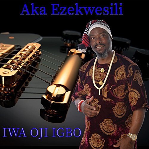Iwa Oji Igbo by Aka Ezekwesili on Amazon Music - Amazon.co.uk
