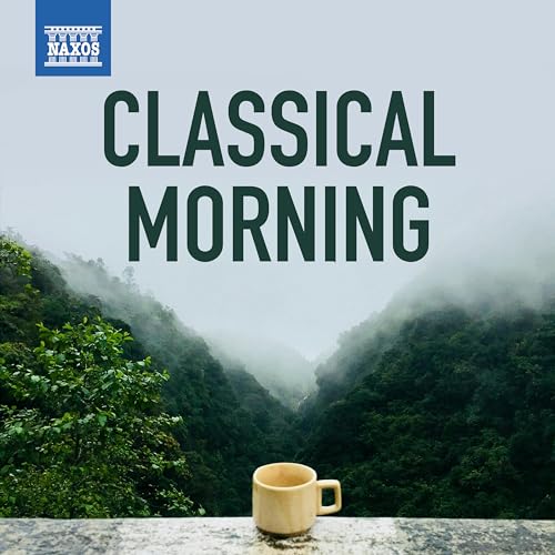 Spiele Classical Morning von VARIOUS ARTISTS auf Amazon Music ab