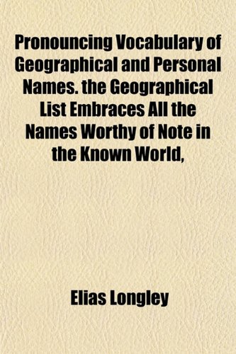 Pronouncing Vocabulary of Geographical and Personal Names. the ...