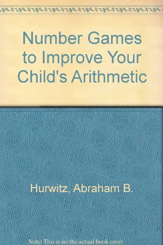 Number Games to Improve Your Child's Arithmetic: Hurwitz, Abraham B ...