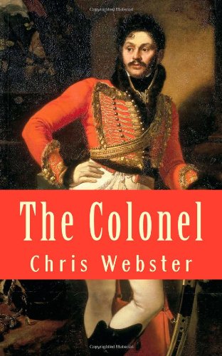 The Colonel: Chris Webster: 9781481089265: Amazon.com: Books