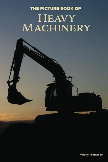 The Picture Book of Heavy Machinery: Activity for Seniors with Dementia ...