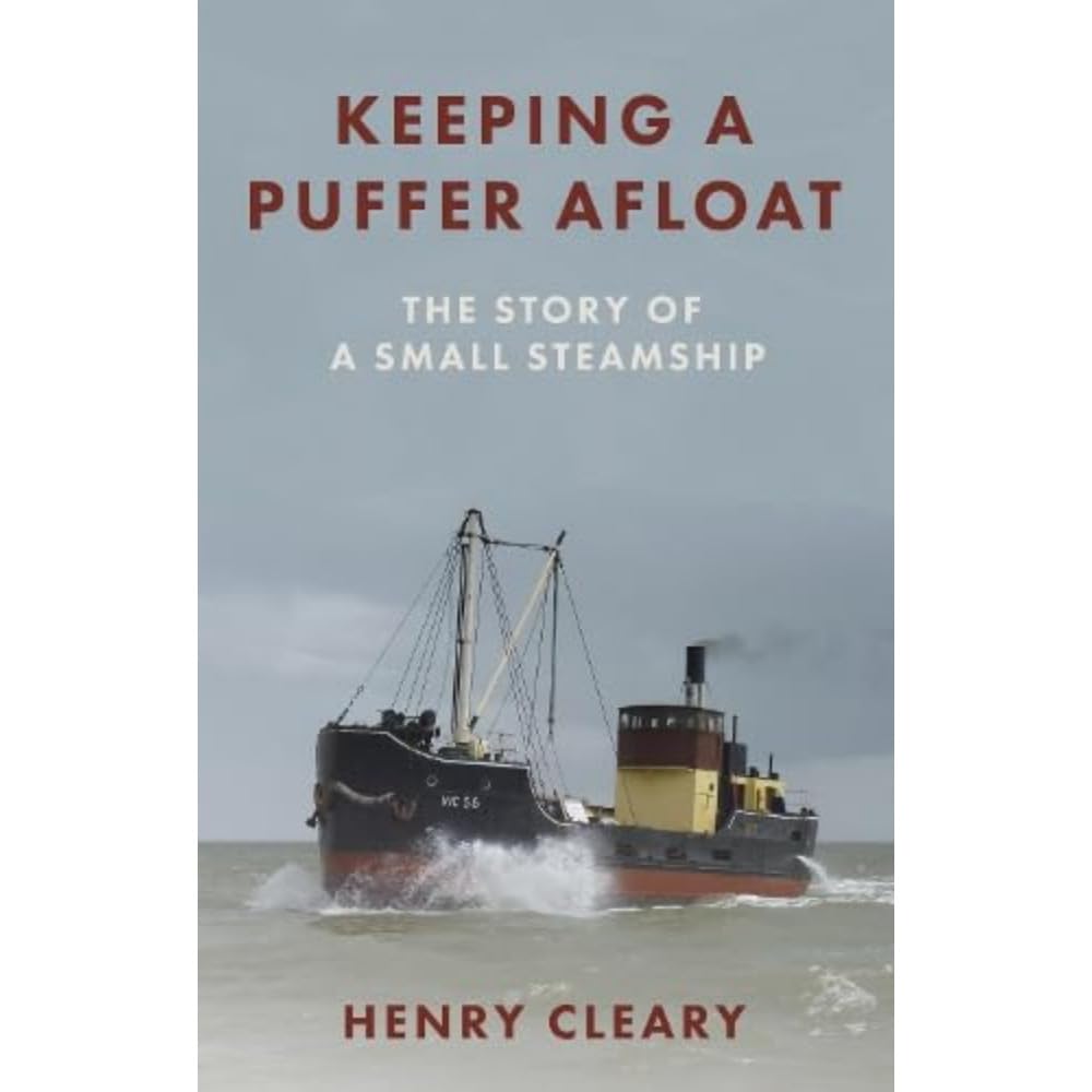 Keeping a Puffer Afloat: The Story of a Small Steamship: Henry Cleary ...