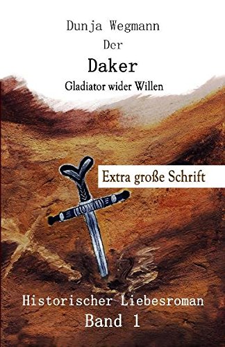 Der Daker - Extra große Schrift: Gladiator aus Liebe : Dunja Wegmann ...