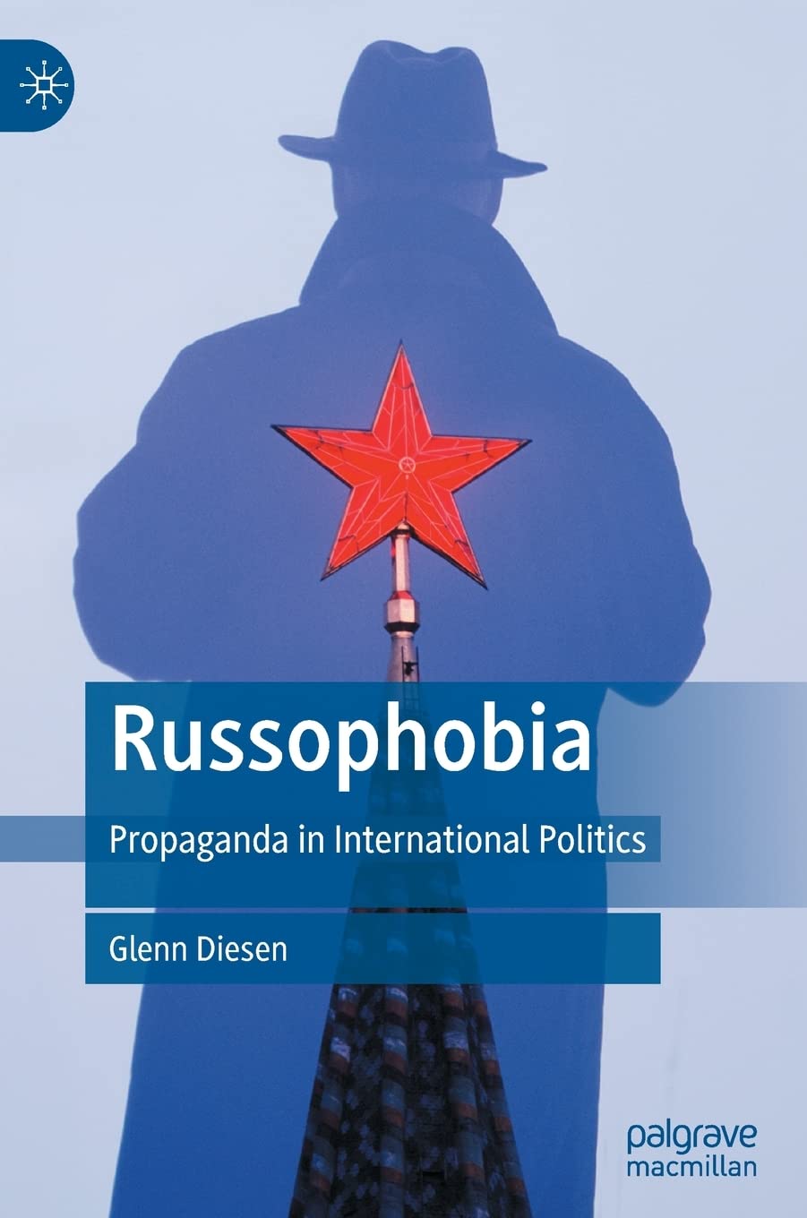 Russophobia: Propaganda in International Politics: Diesen, Glenn ...