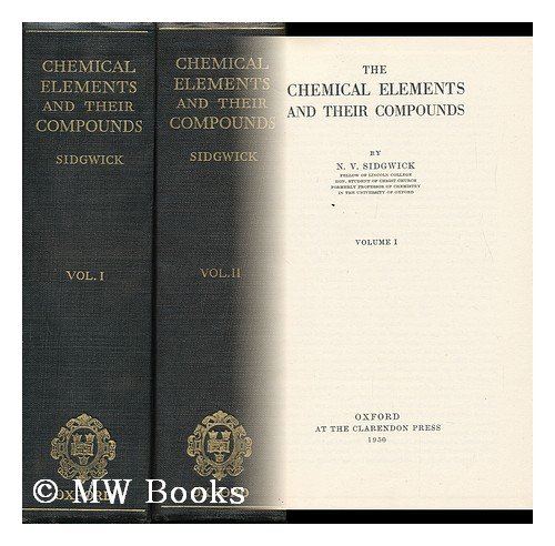 The chemical elements and their compounds (vols. I & II): N.V. SIDGWICK ...