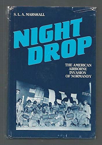 Night Drop: American Airborne Invasion of Normandy : Marshall, S. L. A ...