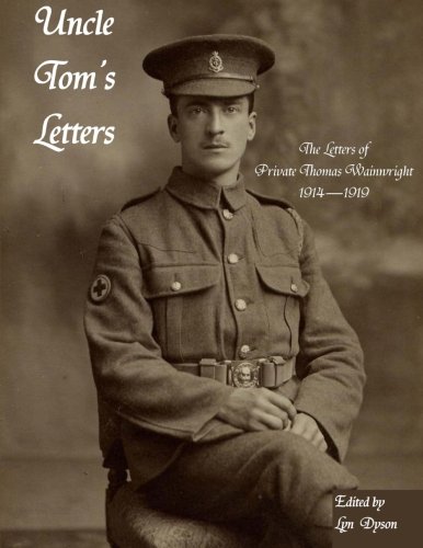 Uncle Tom's Letters: The Letters of Private Thomas Wainwright 1914 ...