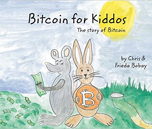 Bitcoin for Kiddos - The Story of Bitcoin: Chris & Frieda Bobay, Chris ...