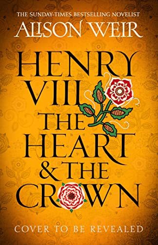 Amazon.com: Henry VIII: The Heart and the Crown: Tudor Rose Novel 2 ...