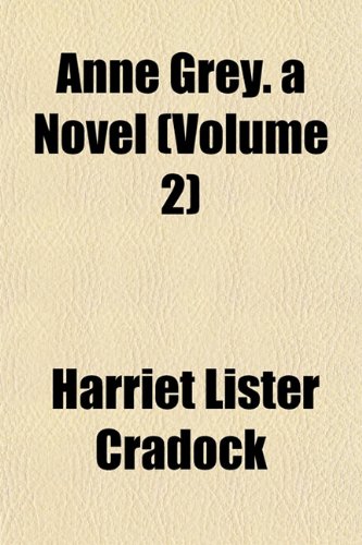Anne Grey. a Novel (Volume 2): Amazon.co.uk: Cradock, Harriet Lister ...