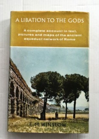 A Libation To The Gods. The Story Of The Roman Aqueducts: Amazon.co.uk ...