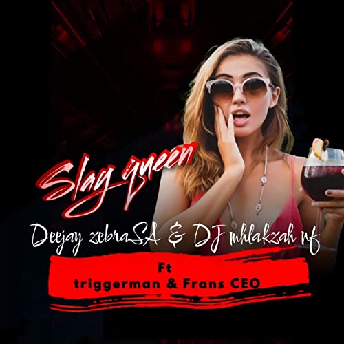 Slay Queen by Deejay Zebra SA & Dj Mhlakzah NF feat. Triggerman & Frans ...