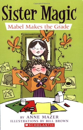 Mabel Makes The Grade (Sister Magic): Mazer, Anne: 9780439872485 ...