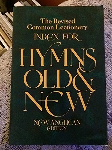 Revised Common Lectionary Index for Hymns Old and New: New Anglican ...