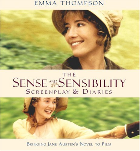The Sense and Sensibility: Screenplay & Diaries : Bringing Jane Austen ...