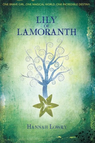 Lily of Lamoranth: Lowry, Hannah: 9780990396505: Books - Amazon.ca