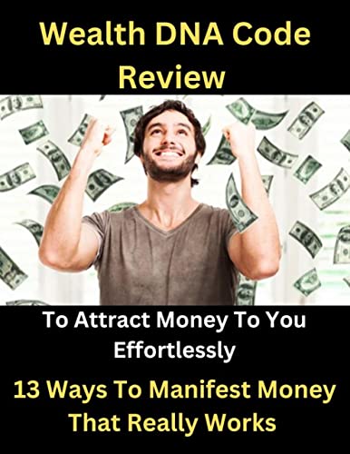 Wealth DNA Code Review - To Attract Money To You Effortlessly - Money ...