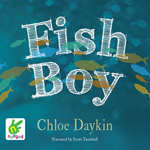 Fish Boy (Audio Download): Chloe Daykin, Scott Turnbull, W. F. Howes ...