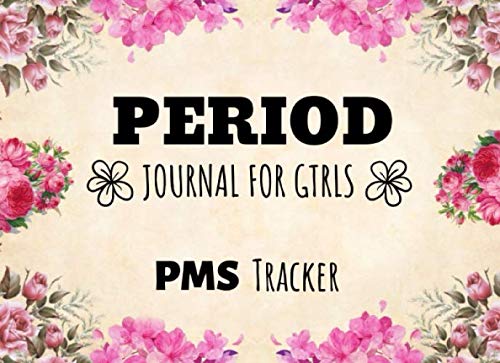 Period Journal For Girls: PMS Tracker, Floral Design Monthly Menstrual ...