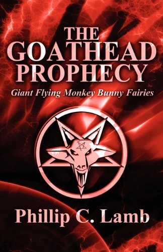 The Goathead Prophecy: Giant Flying Monkey Bunny: Lamb, Phillip C ...