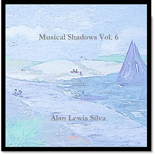 Amazon.co.jp: Musical Shadows Vol. 6 : Alan Lewis Silva: デジタルミュージック