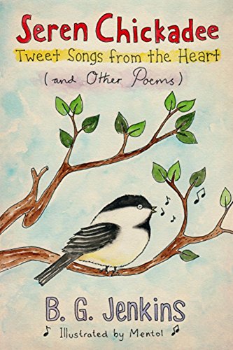 Seren Chickadee: Tweet Songs from the Heart (and Other Poems) - Kindle ...