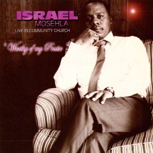 Play Worthy Of My Praise (Live In Community Church) by Israel Mosehla ...