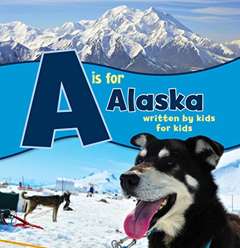 A is for Alaska: Written by Kids for Kids (See-My-State Alphabet Book ...