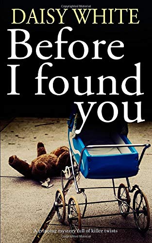 BEFORE I FOUND YOU a gripping mystery full of killer twists: Amazon.co ...