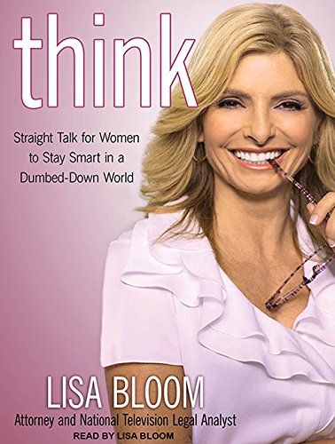Think: Straight Talk for Women to Stay Smart in a Dumbed-Down World ...