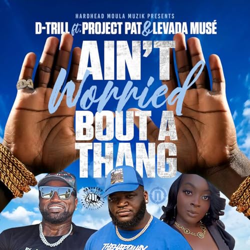 Ain't Worried Bout a Thang by D-Trill on Amazon Music - Amazon.com