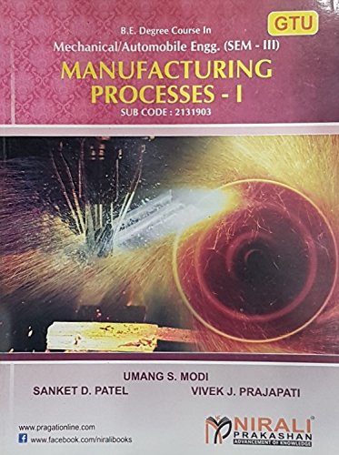 Manufacturing Processes : Umang Modi, Sanket Patel, Vivek Prajapati ...