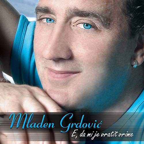 E, Da Mi Je Vratit Vrime von Mladen Grdovic bei Amazon Music - Amazon.de