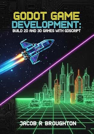 Godot Game Development : Build 2D and 3D Games with GDScript eBook : R ...