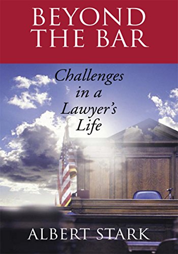 Beyond the Bar: Challenges in a Lawyer's Life eBook : Stark, Albert M ...