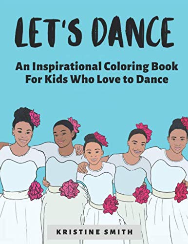 Let's Dance: An Inspirational Coloring Book for Kids Who Love to Dance ...