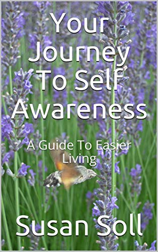Your Journey To Self Awareness: A Guide To Easier Living - Kindle ...