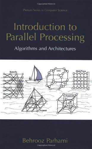 Introduction to Parallel Processing: Algorithms and Architectures (Series in Computer Science ...