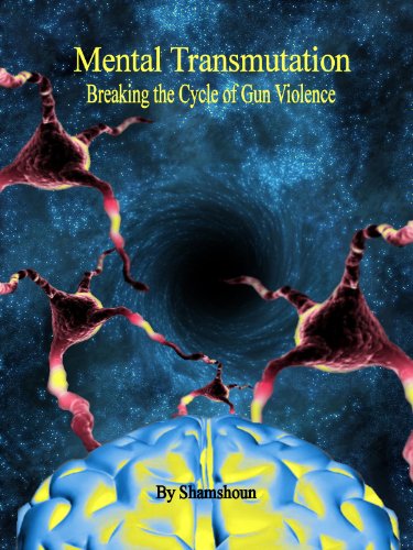 Mental Transmutation: Breaking The Cycle of Gun Violence eBook ...