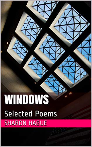 Amazon.com: WINDOWS: Selected Poems eBook : HAGUE, SHARON: Kindle Store