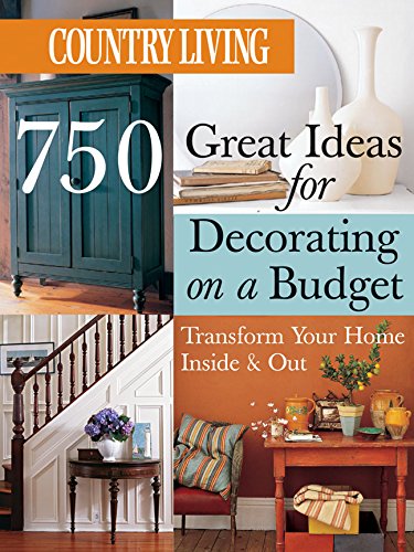 Country Living 750 Great Ideas for Decorating on a Budget: Transform ...